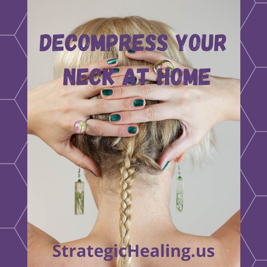 How To Decompress Your Neck At Home › Strategic Healing